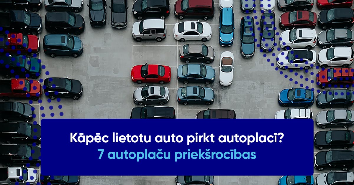 Auto iegāde autoplačos. 7 plusi! |Blogs