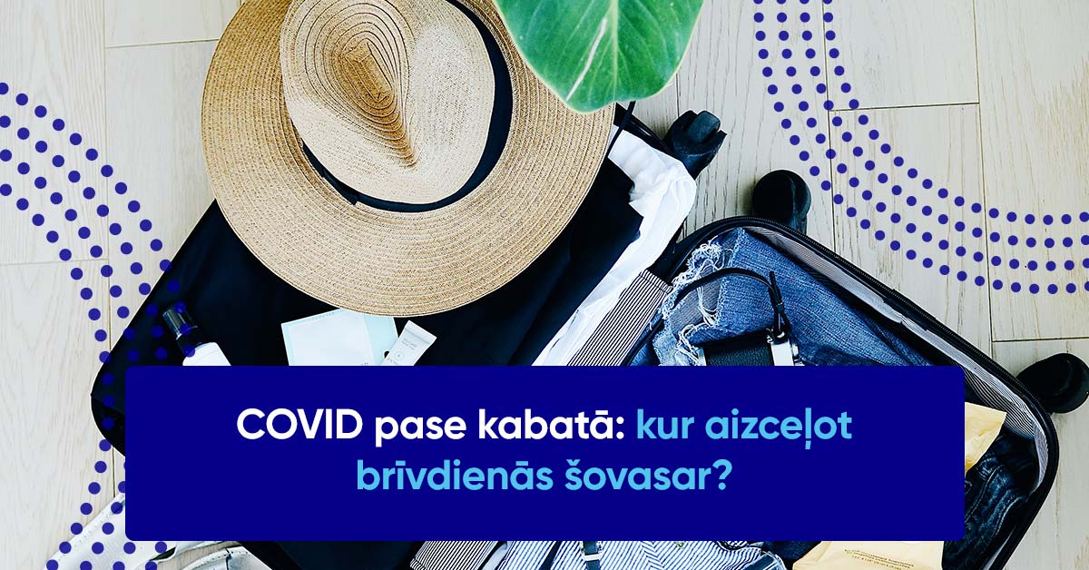 Ceļojuma galamērķi ar COVID pasi |Blogs
